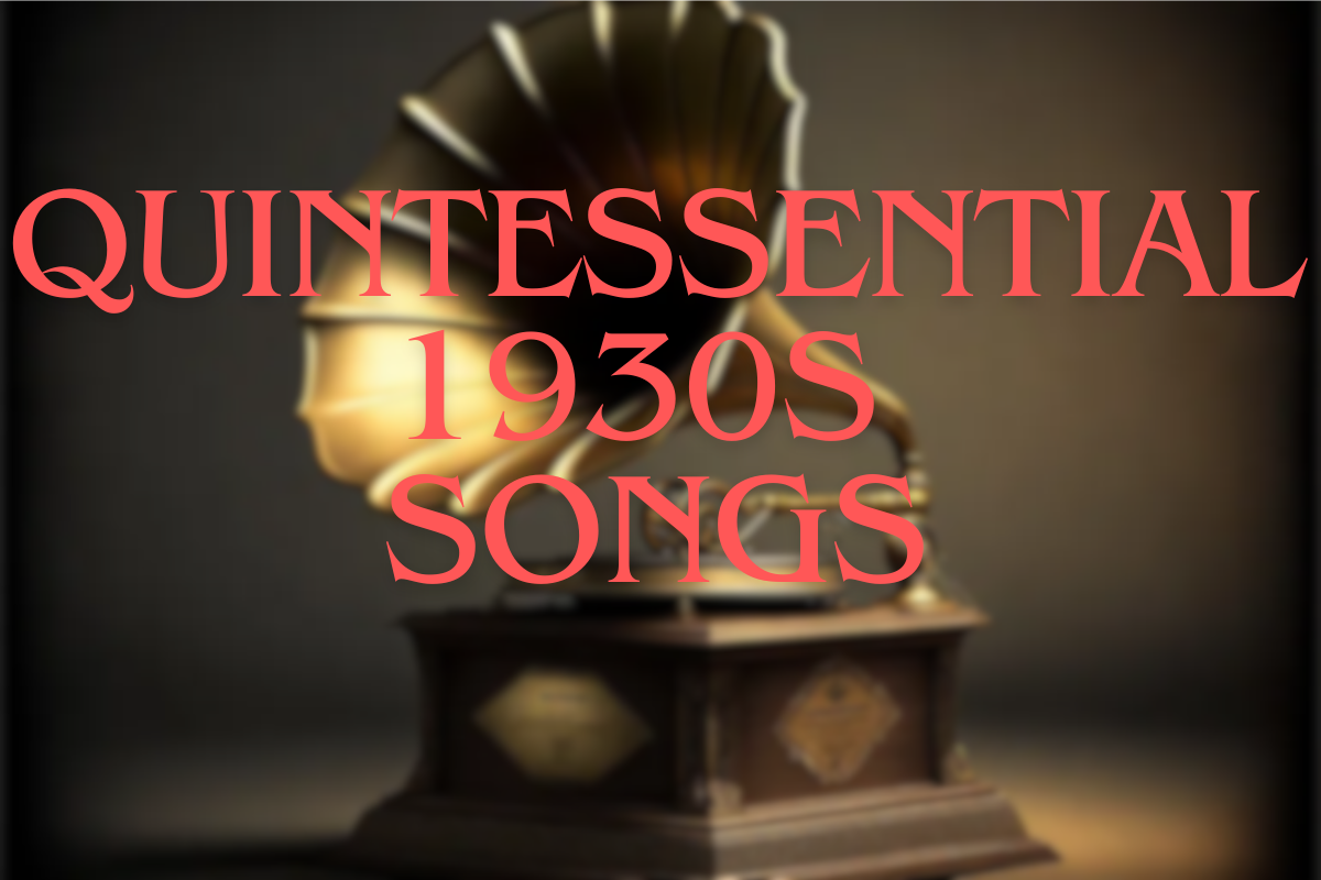 The Top 19 Quintessential 1930s Songs That Define The Era